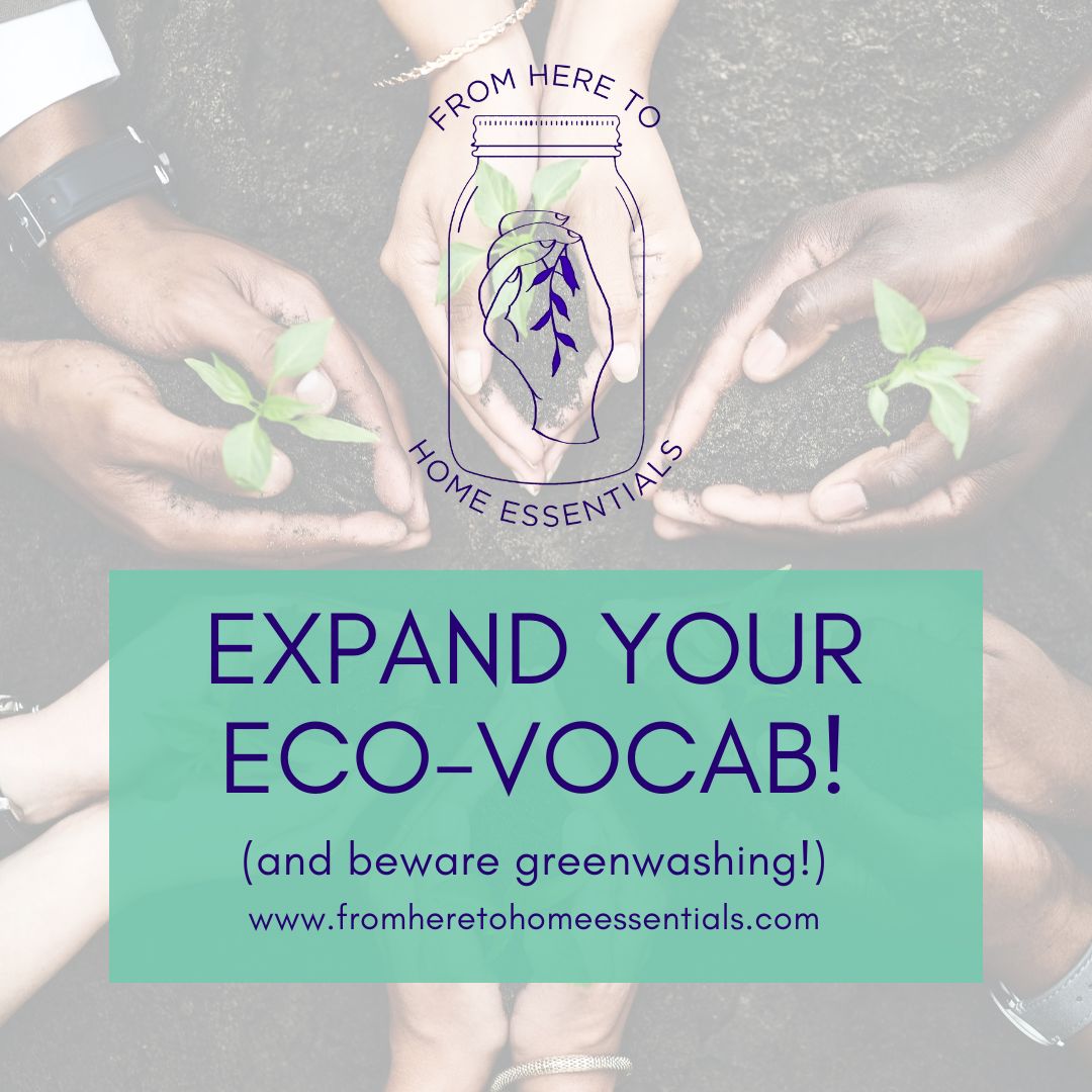 Expanding Your Eco-Vocab For Earth Month – From Here to Home Essentials
